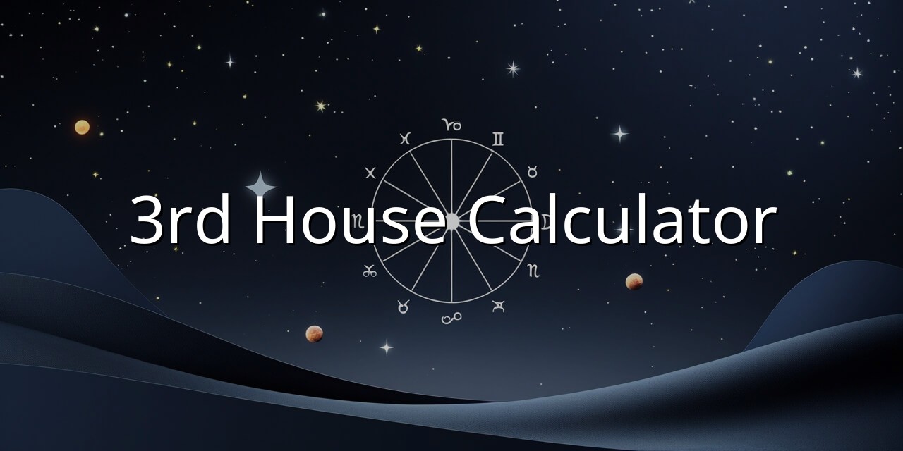 Free 3rd House Calculator - Calculate Your 3rd House