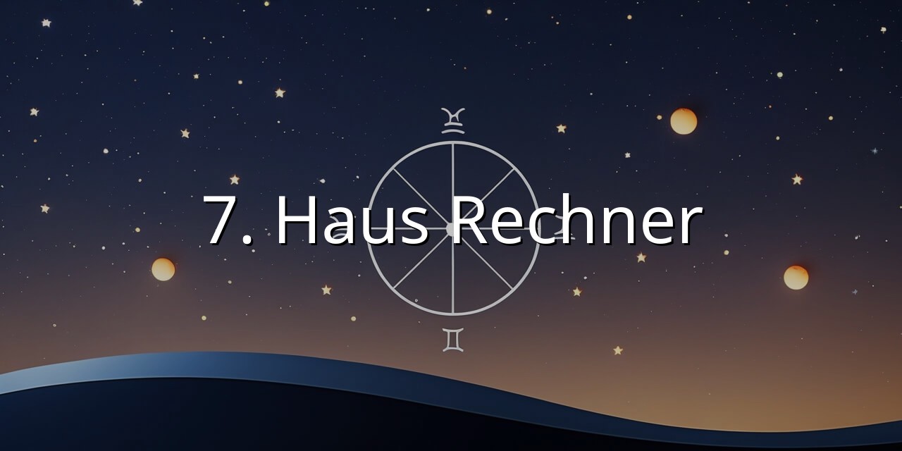 7. Haus Rechner - Berechne dein 7. Haus