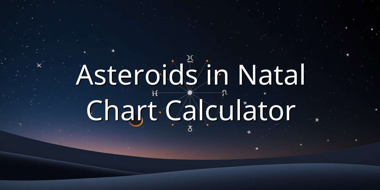 Free Asteroids in Natal Chart Calculator