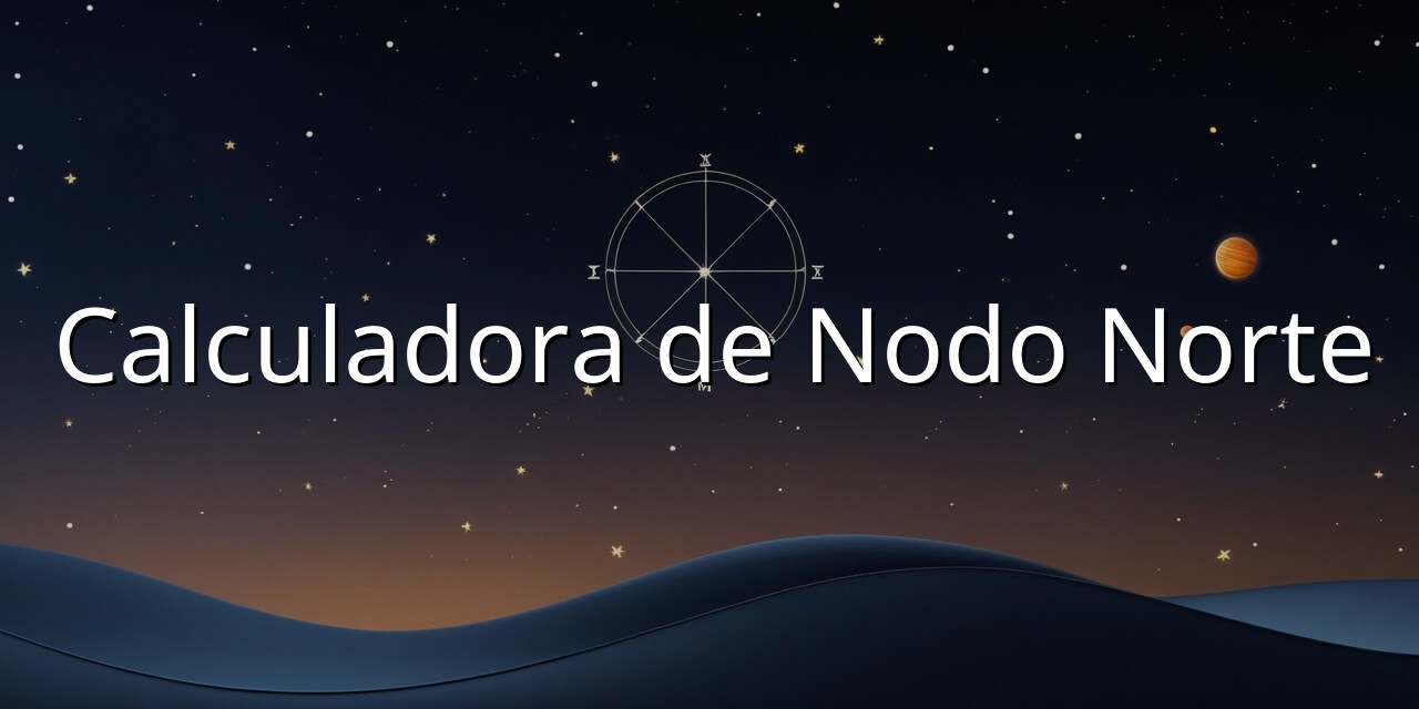 Calculadora de Nodo Norte - Calcula tu de Nodo Norte