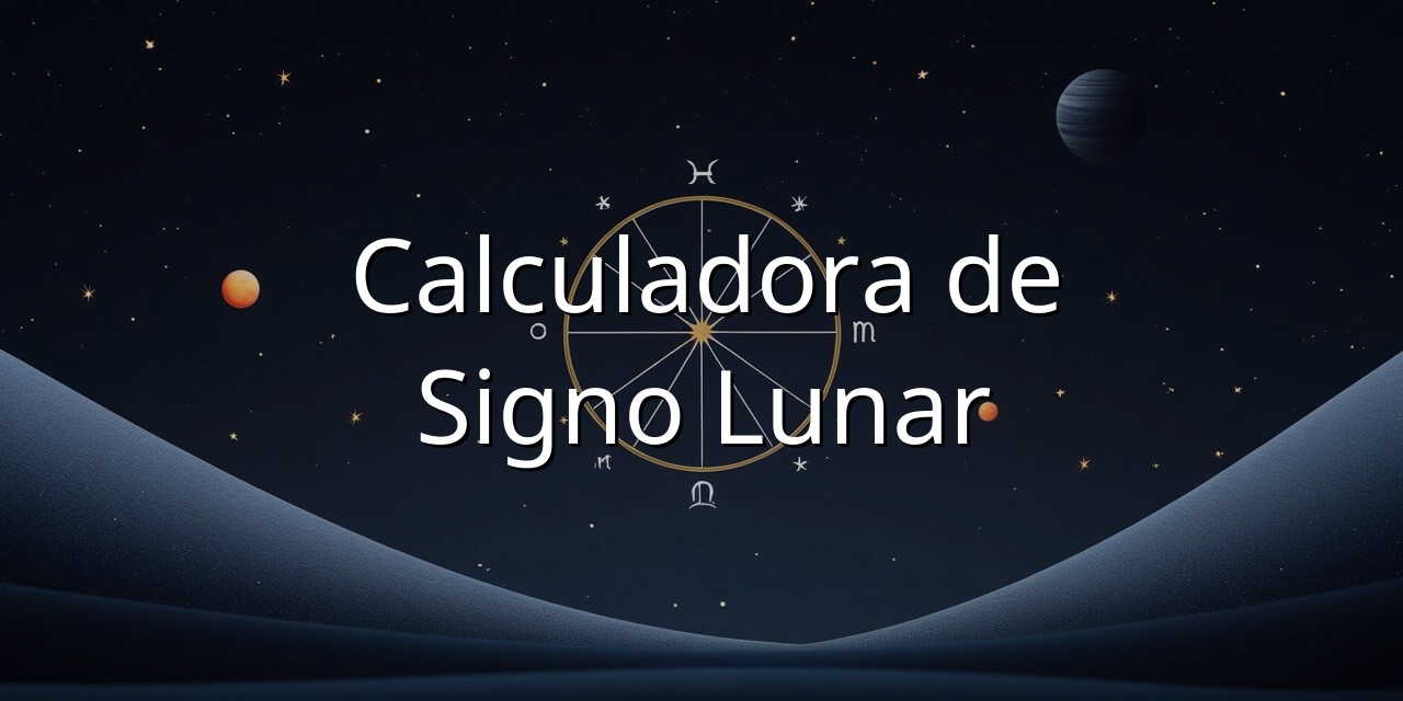 Calculadora de Signo Lunar - Calcula tu de Signo Lunar