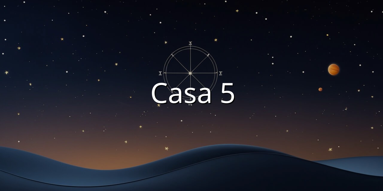 Casa 5 en Astrología - Significado de la Quinta Casa
