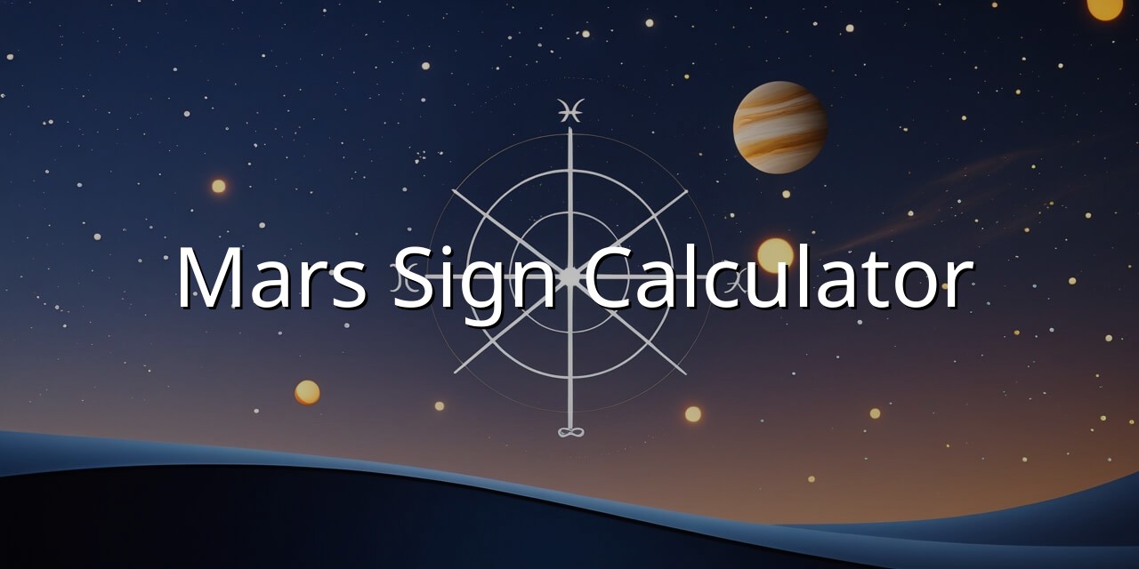 Free Mars Sign Calculator - Calculate Your Mars Sign